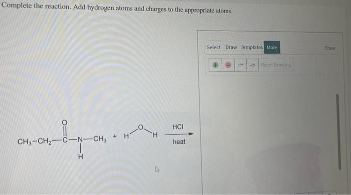 Solved Complete the reaction. Add hydrogen atoms and charges | Chegg.com
