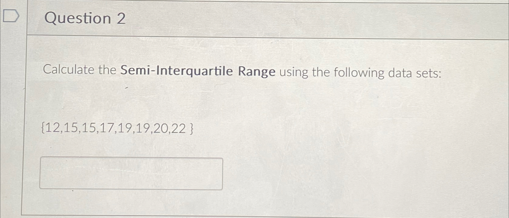 Solved Question 2Calculate the Semi-Interquartile Range | Chegg.com