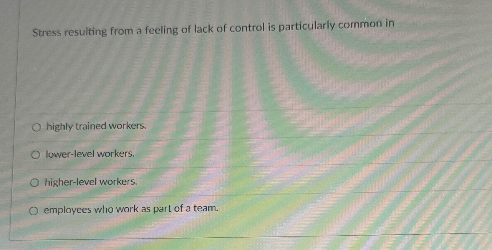 Solved Stress resulting from a feeling of lack of control is | Chegg.com