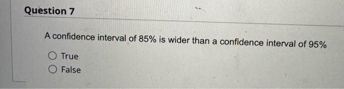 Solved A confidence interval of 85% is wider than a | Chegg.com