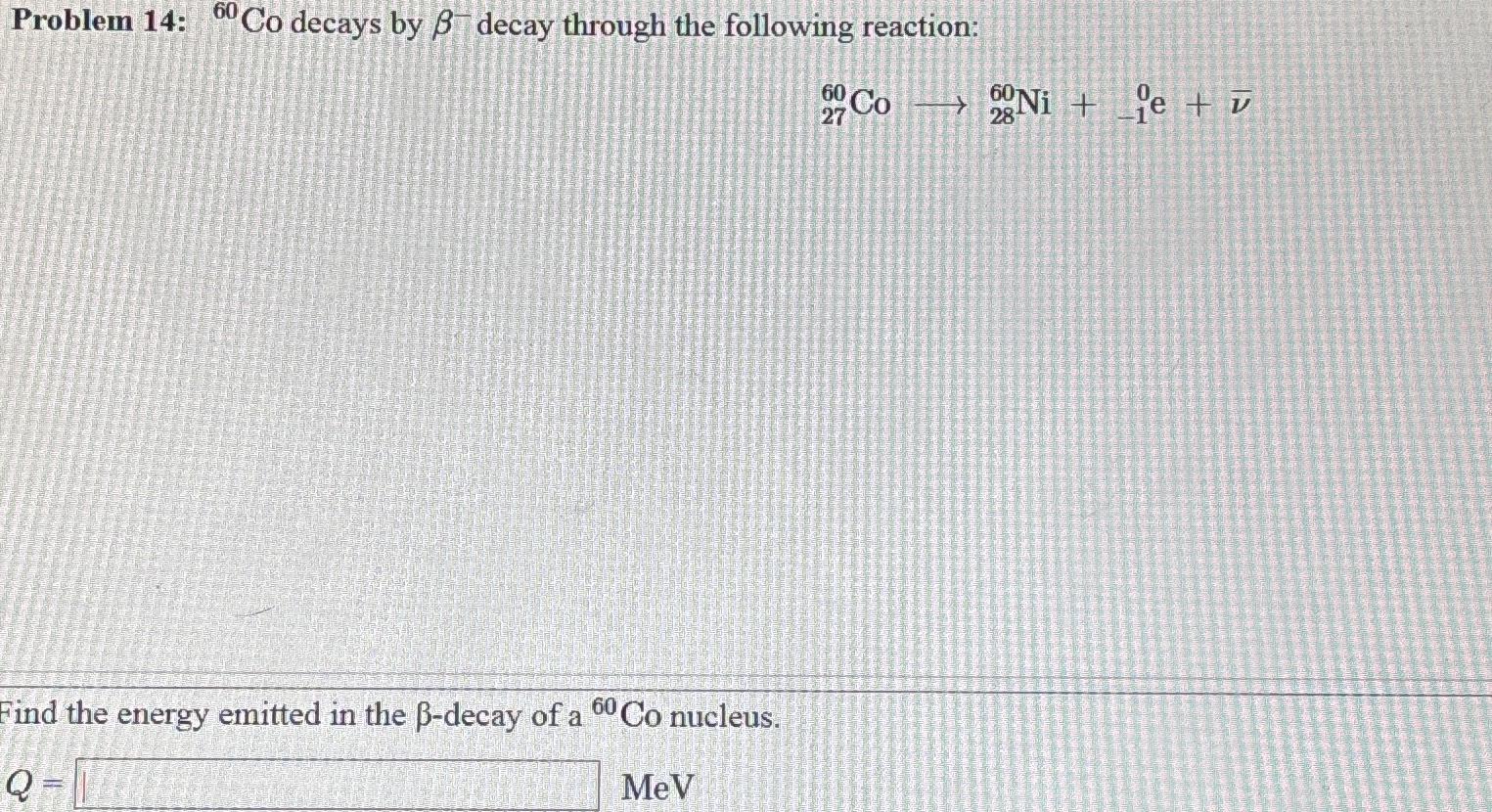 Solved Problem 14: 60 Co decays by \\\\beta - decay through | Chegg.com