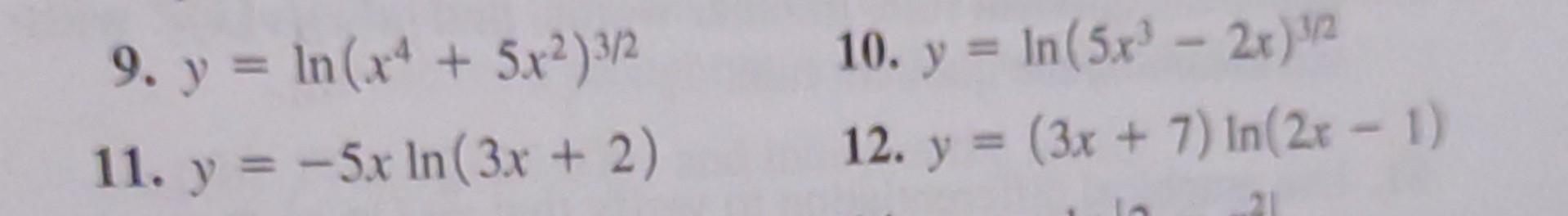 Solved 9. y=ln(x4+5x2)3/2 10. y=ln(5x3−2x)3/2 11. | Chegg.com