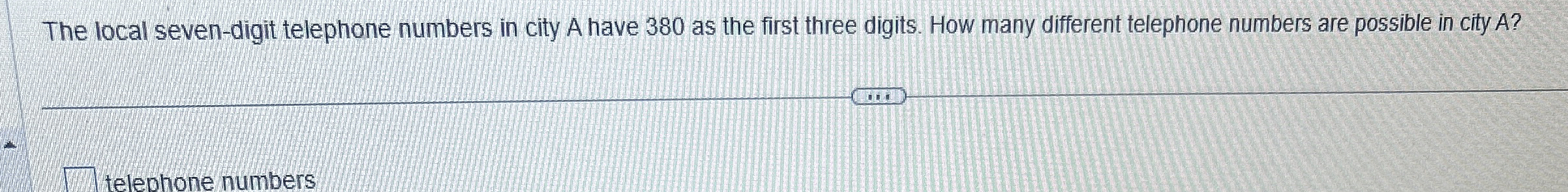 Solved The local seven-digit telephone numbers in city A | Chegg.com