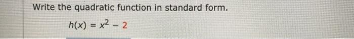 Solved Write the quadratic function in standard form. h(x) = | Chegg.com
