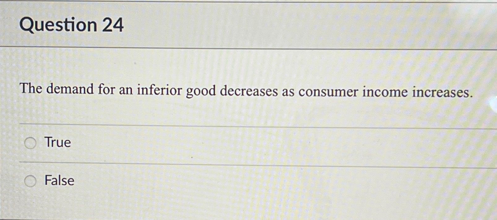 Solved Question 24The demand for an inferior good decreases | Chegg.com