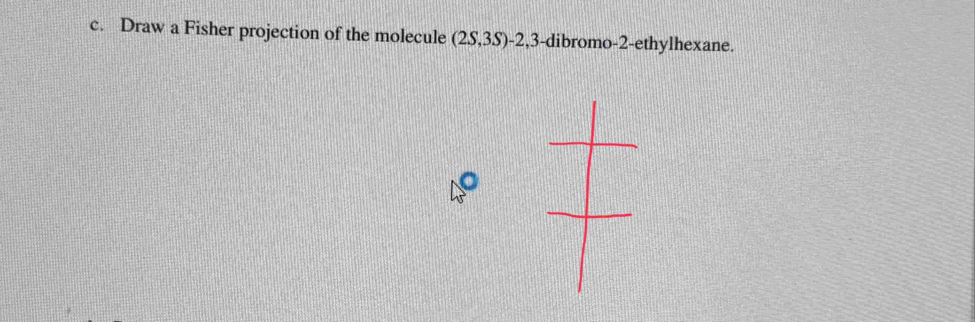 Solved c. ﻿Draw a Fisher projection of ﻿the molecule | Chegg.com