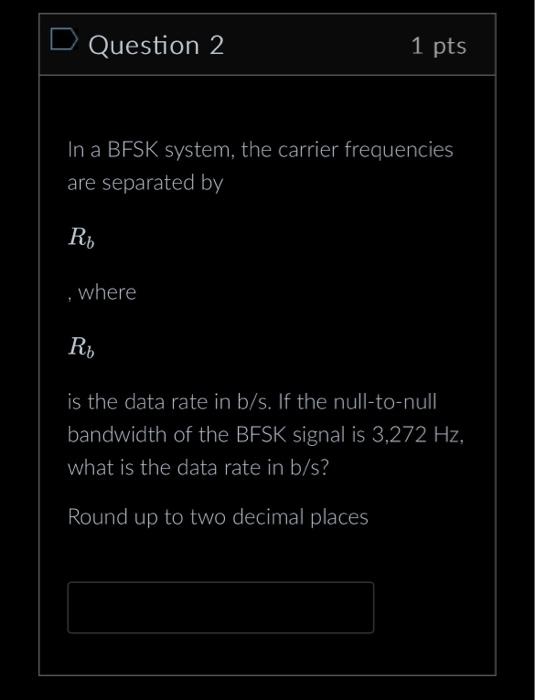Solved In a BFSK system, the carrier frequencies are | Chegg.com