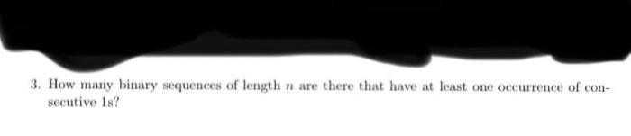 Solved 3. How many binary sequences of length n are there | Chegg.com