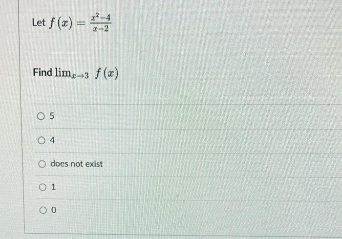 Solved Let f(x)=x−2x2−4 Find limx→3f(x) 5 4 does not exist 1 | Chegg.com