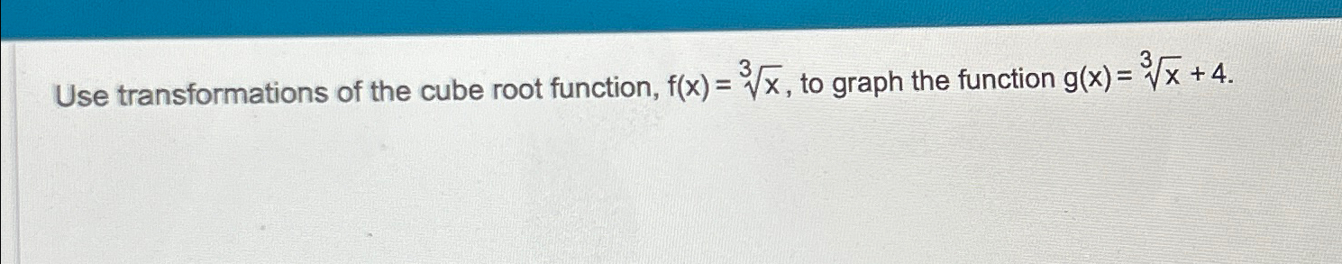 Solved Use transformations of the cube root function, | Chegg.com