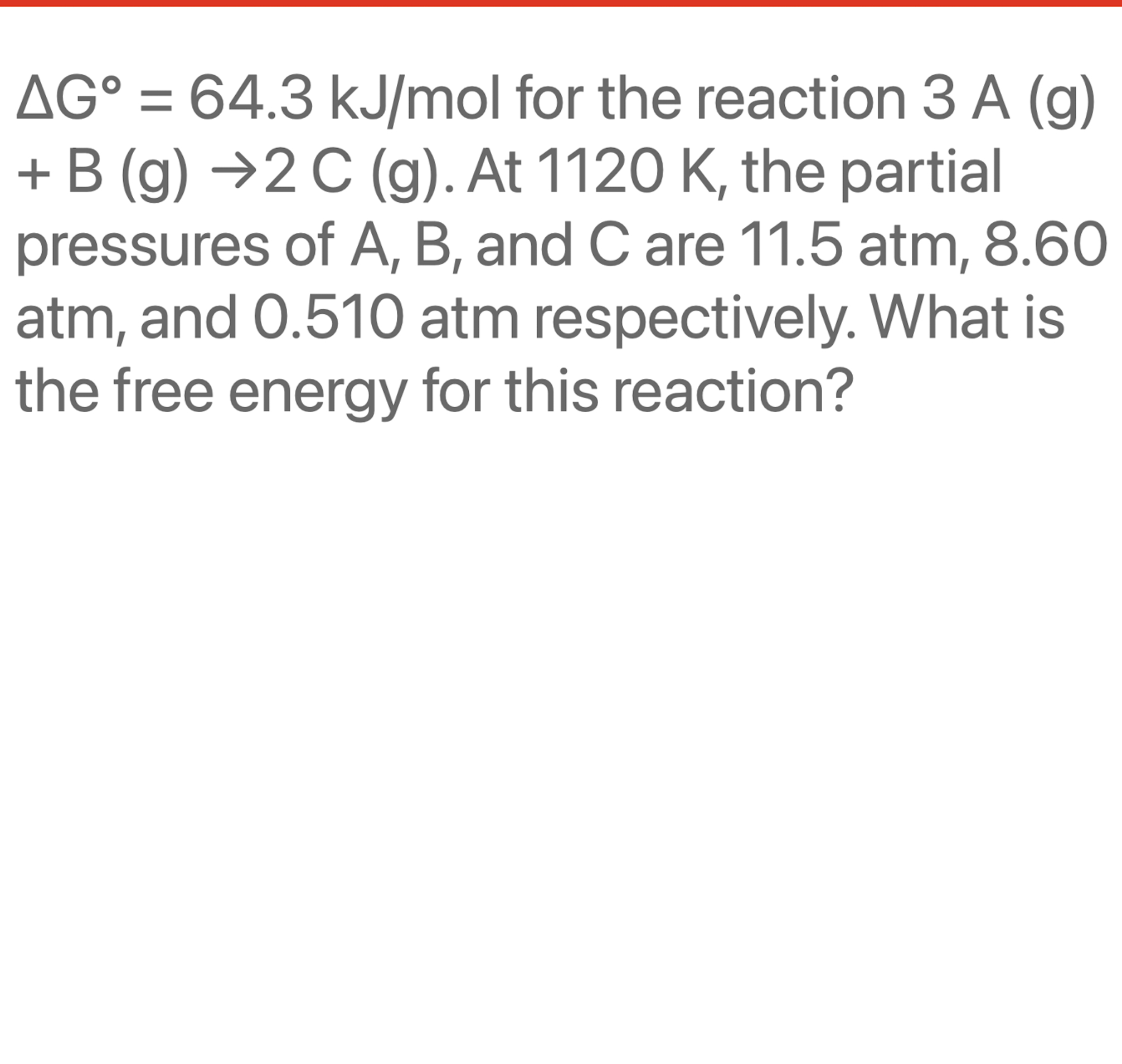 Solved ΔG°=64.3kJmol ﻿for the reaction 3A(g)+B(g)→2C(g). ﻿At | Chegg.com