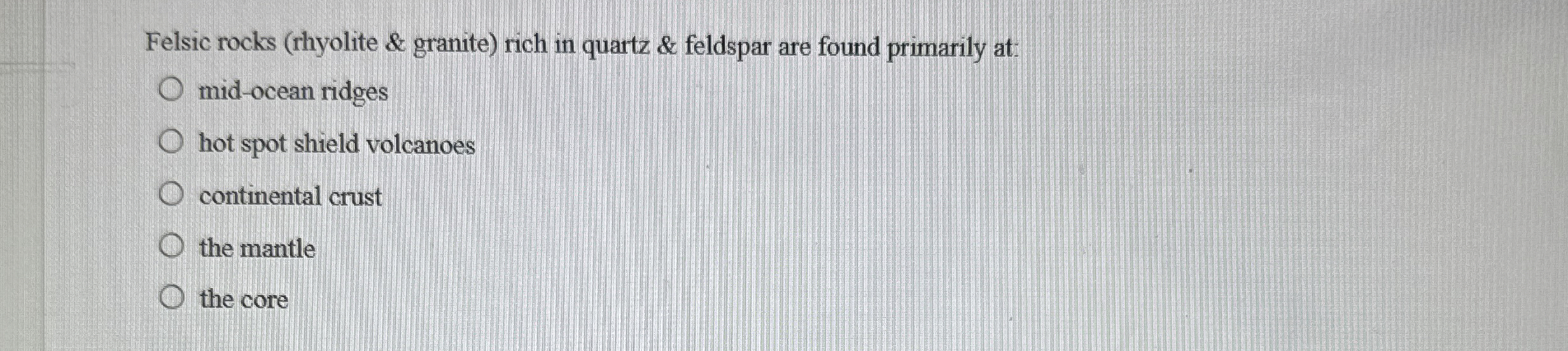 Solved Felsic rocks (rhyolite & granite) ﻿rich in quartz & | Chegg.com
