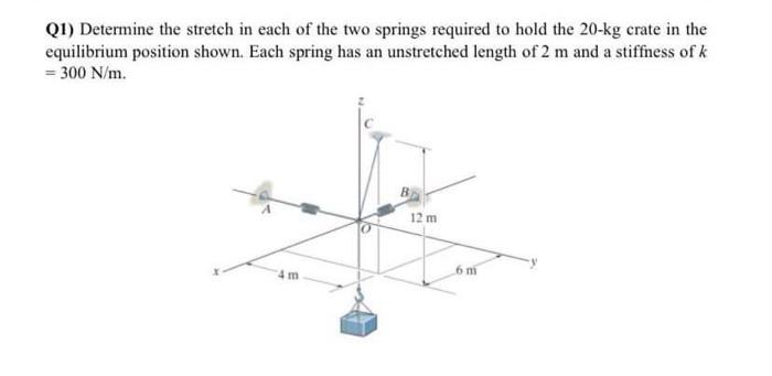 Solved Q1) Determine the stretch in each of the two springs | Chegg.com