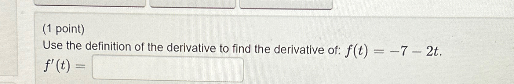 Solved (1 ﻿point)Use the definition of the derivative to | Chegg.com