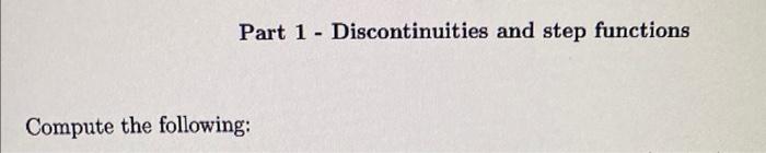 Solved Part 1 - Discontinuities and step functions Compute | Chegg.com