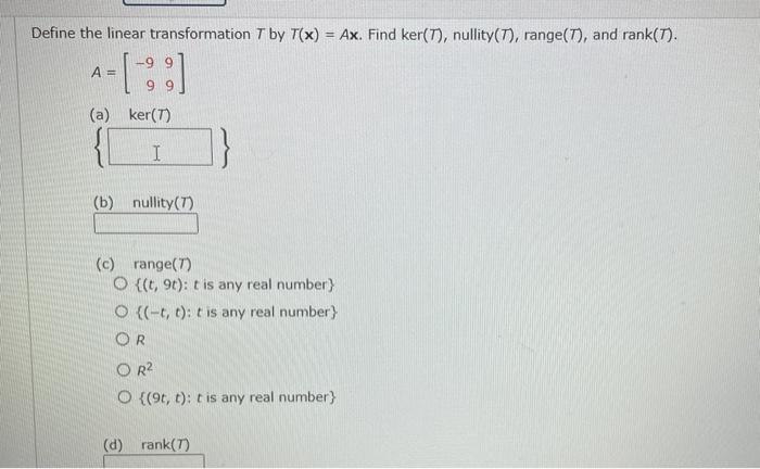 Solved Define the linear transformation T by T(x)=Ax. Find | Chegg.com