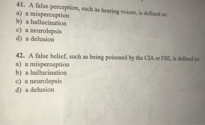 Solved 41. A false perception, such as hearing voices, is | Chegg.com