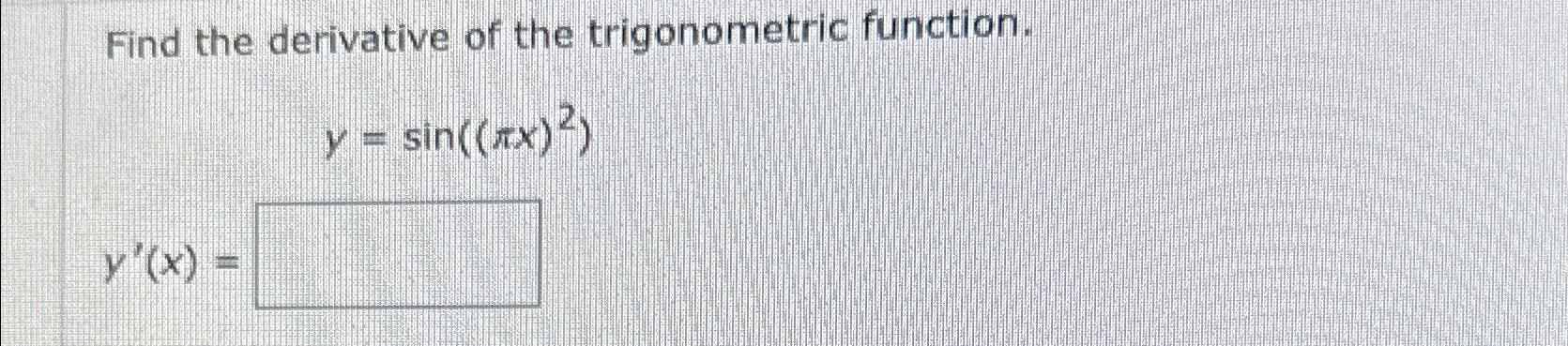 Solved Find the derivative of the trigonometric | Chegg.com