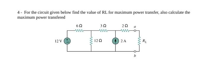 Solved 4 - For the circuit given below find the value of RL | Chegg.com