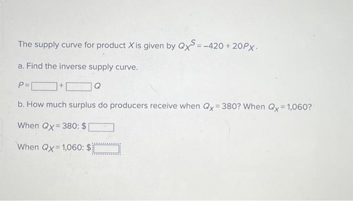 Solved The supply curve for product X is given by QXS = -420 | Chegg.com