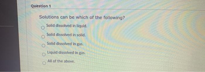 Solved Question 1 Solutions can be which of the following? | Chegg.com