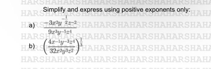 Solved Simplify and express using positive exponents only: | Chegg.com