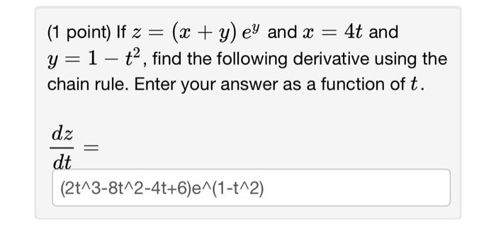 Solved (1 point) If z=(x+y)ey and x=4t and y=1−t2, find the | Chegg.com