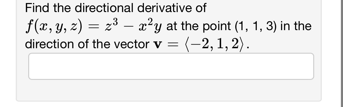 Solved Find the directional derivative of f(x,y,z)=z3-x2y | Chegg.com