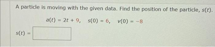 Solved A particle is moving with the given data. Find the | Chegg.com