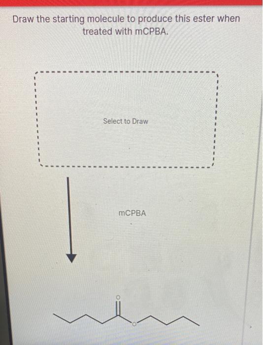 Solved Draw the starting molecule to produce this ester when | Chegg.com