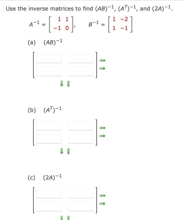 Solved Use the inverse matrices to find (AB)−1,(AT)−1, and | Chegg.com
