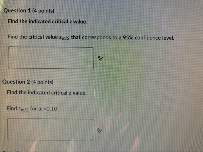Solved Question 1 (4 points) Find the indicated critical z | Chegg.com