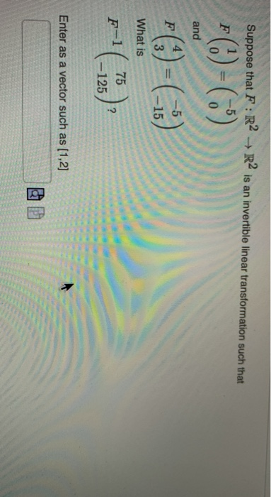 Solved Suppose that F:R2 + R4 is an invertible linear | Chegg.com