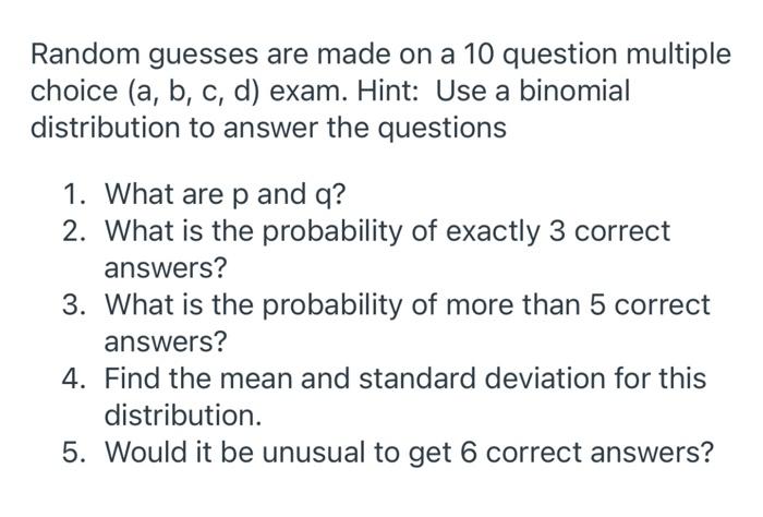 Solved Random guesses are made on a 10 question multiple | Chegg.com