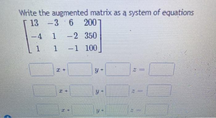 Solved Write the system of equations as an augmented matrix | Chegg.com