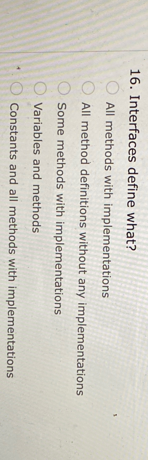Solved Interfaces define what?All methods with | Chegg.com