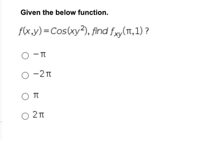 Solved Given the below function. f(x,y)=cos(xy2), find | Chegg.com