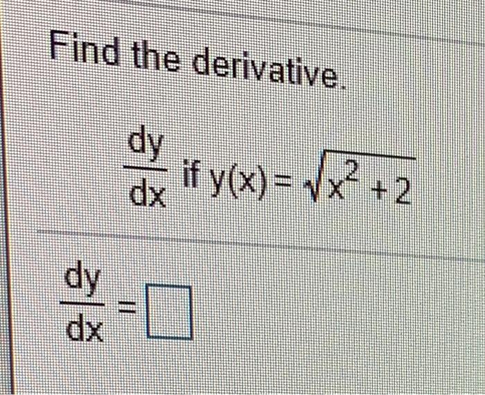 Solved Find the derivative. dy ify(x) = +2 dy 히증 | Chegg.com