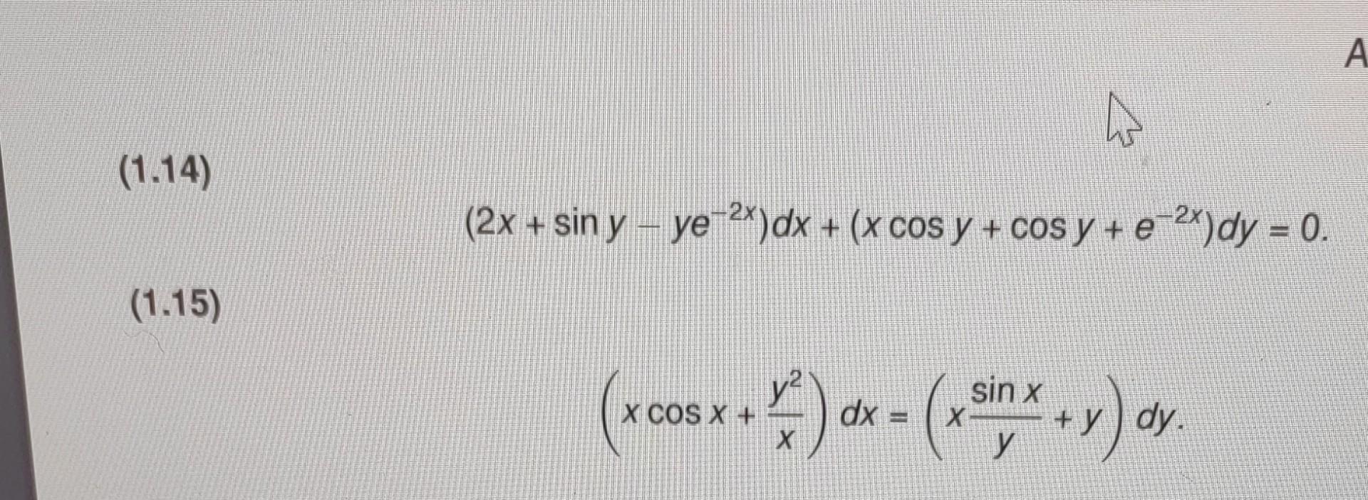 Solved (1.14) (2x+siny−ye−2x)dx+(xcosy+cosy+e−2x)dy=0 (1.15) | Chegg.com
