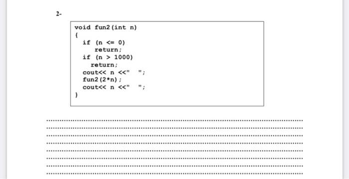 Solved void fun2 (int n) if (n 1000) | Chegg.com