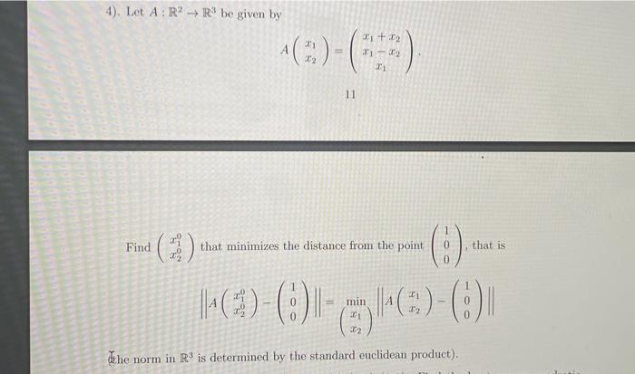 Solved 4). Let A:R2→R3 be given by A(x1x2)=⎝⎛x1+x2x1−x2x1⎠⎞ | Chegg.com