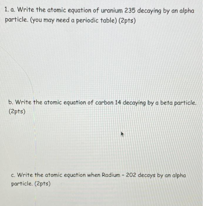 Solved 1. a. Write the atomic equation of uranium 235 | Chegg.com