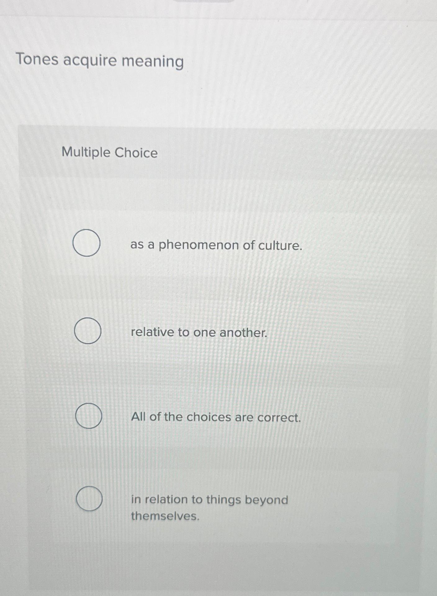 Solved Tones acquire meaningMultiple Choiceas a phenomenon | Chegg.com