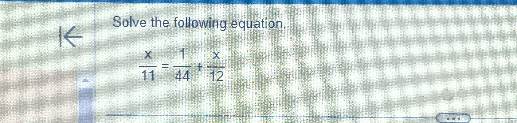 Solved Solve the following equation.x11=144+x12 | Chegg.com