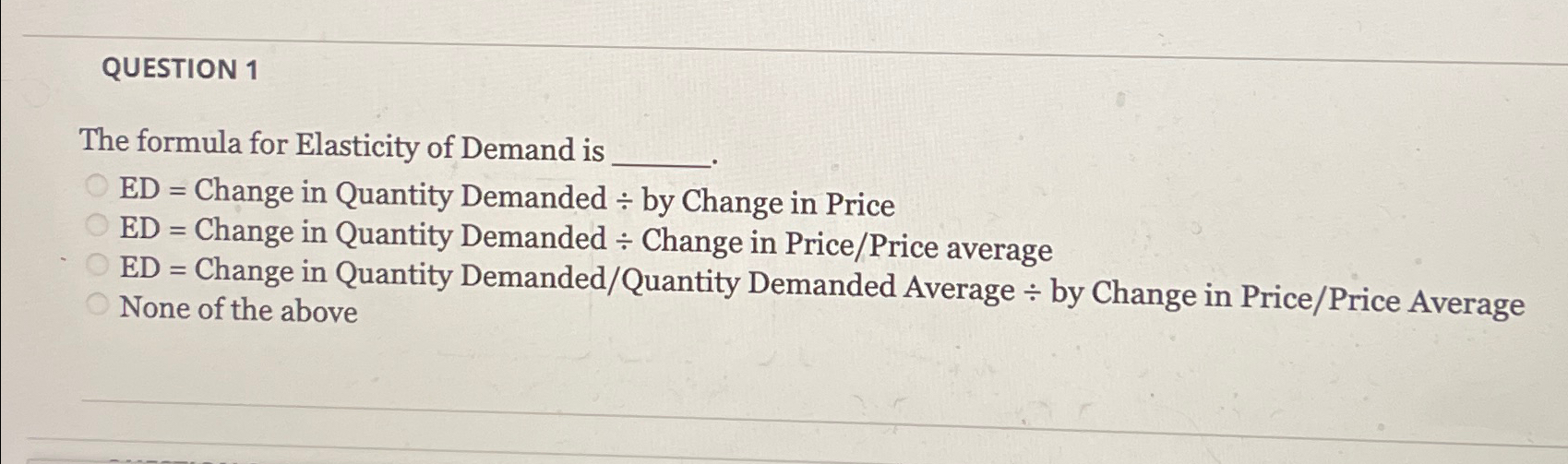 Solved QUESTION 1The formula for Elasticity of Demand isED = | Chegg.com