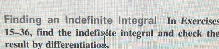 Solved Finding an Indefinite Integral In Exercises 15-36, | Chegg.com