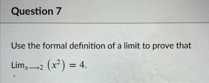 Solved Question 6 Use the formal definition of a limit to | Chegg.com