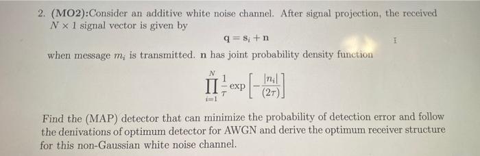 (MO2):Consider an additive white noise channel. After | Chegg.com