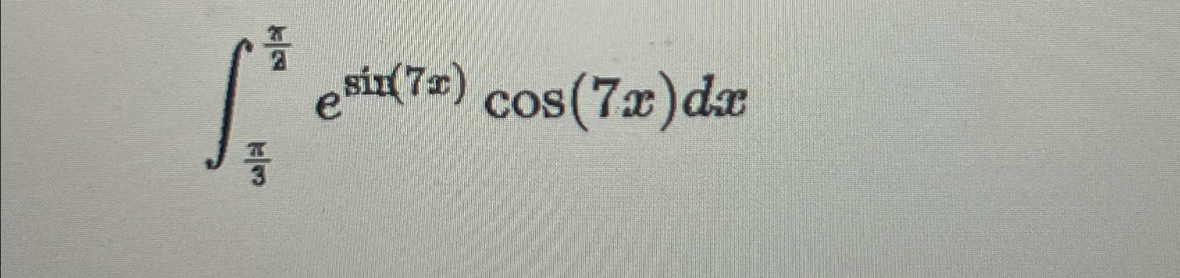 Solved ∫π3π2esin(7x)cos(7x)dx | Chegg.com