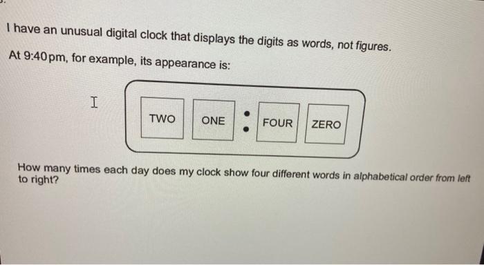 I have an unusual digital clock that displays the | Chegg.com
